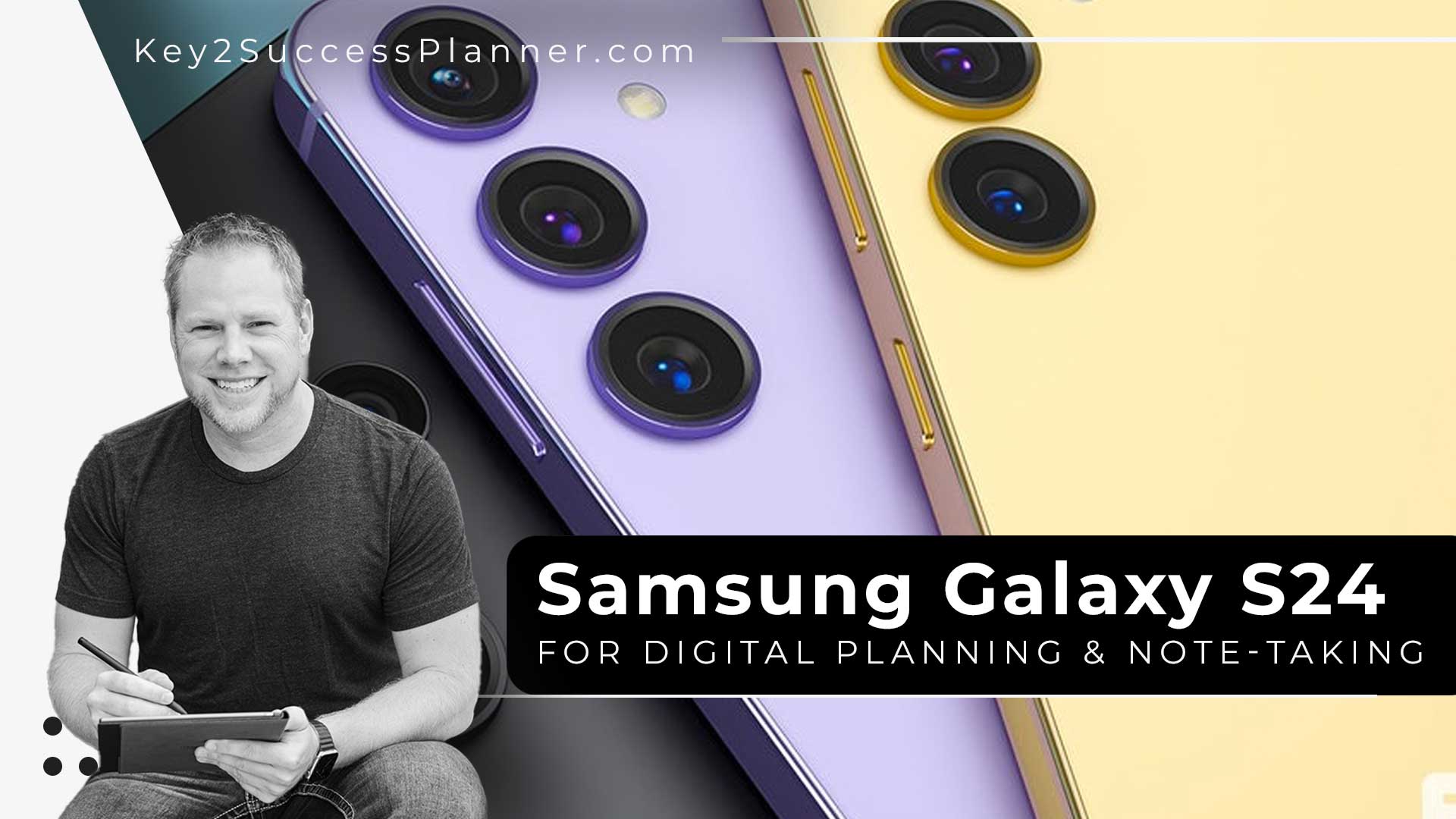 Samsung Galaxy S24: 2026 Digital Planning with Key2Success