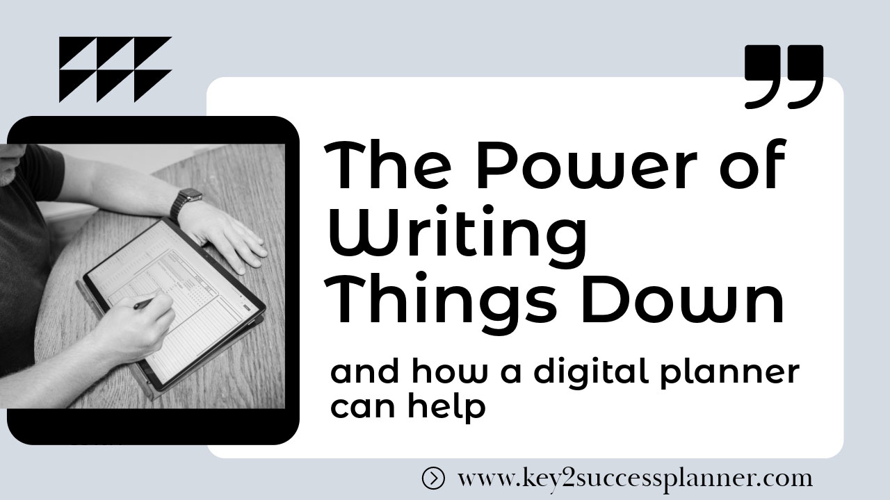 Incredible Power of Writing Things Down + Digital Planning