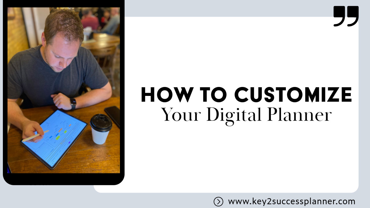 How to Customize Your Own Planner: Key2Success Tips