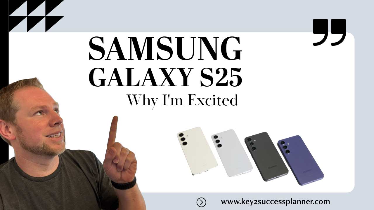 2026 Samsung Galaxy S25: Digital Planning with Key2Success